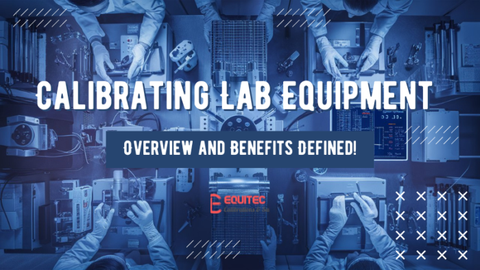 Lab Equipment Calibration: Overview and Benefits Defined!